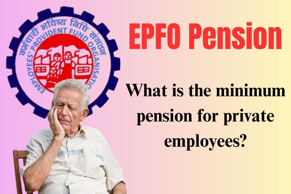 EPFO Pension: What is the minimum pension for private employees ...
