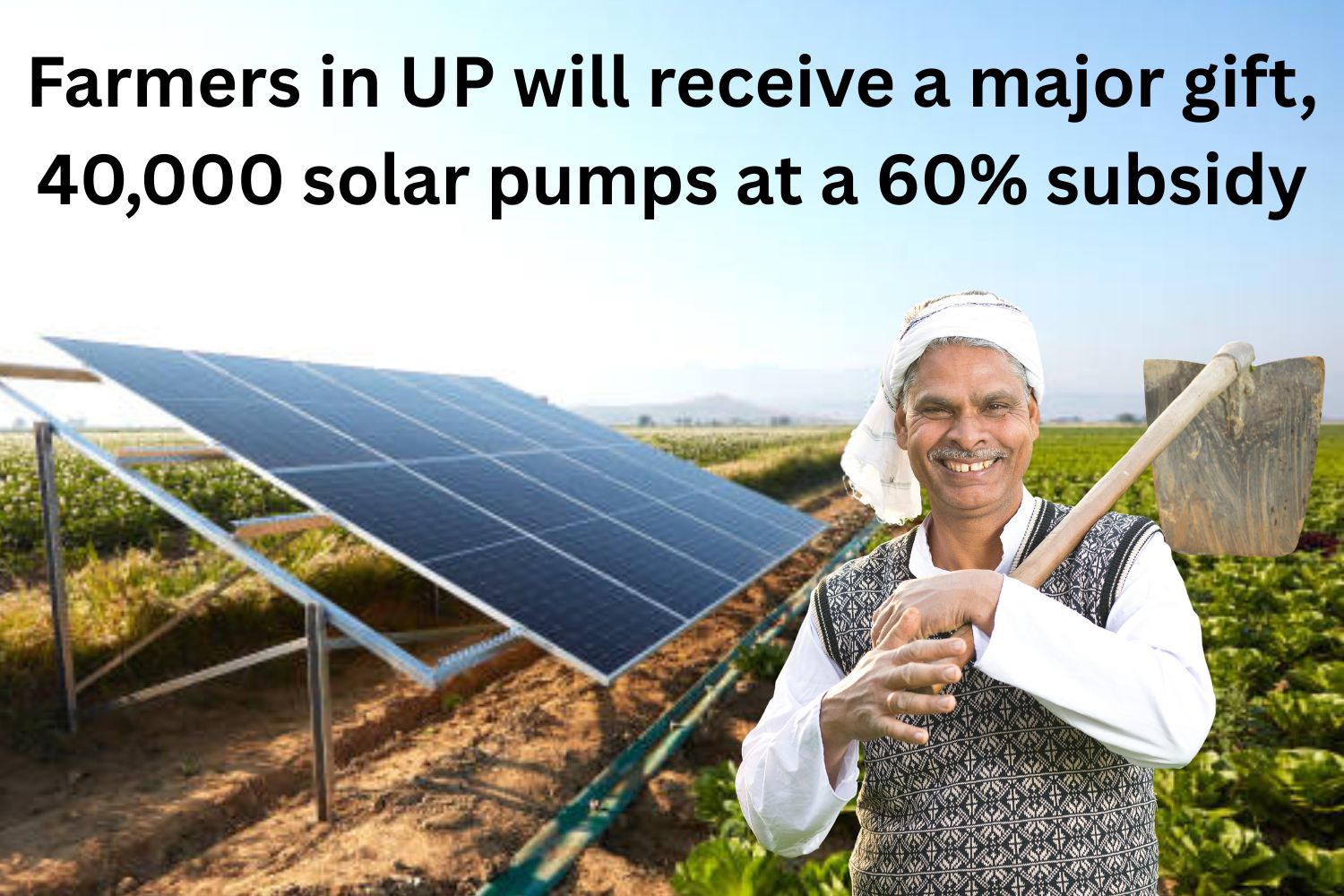 Farmers in UP will receive a major gift, 40,000 solar pumps at a 60% ...
